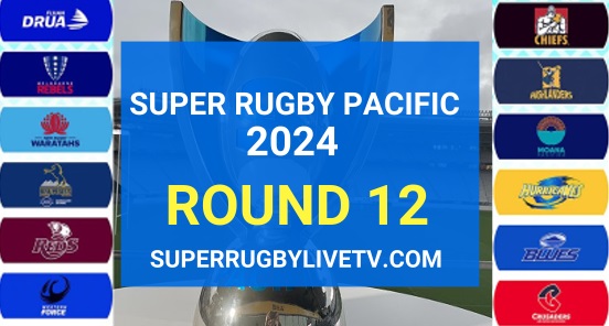 2024 Super Rugby Pacific Round 12 Live Stream & Teams