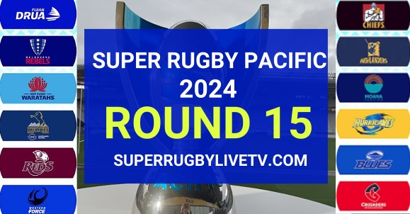 2024 Super Rugby Pacific Round 15 Live Stream & Teams